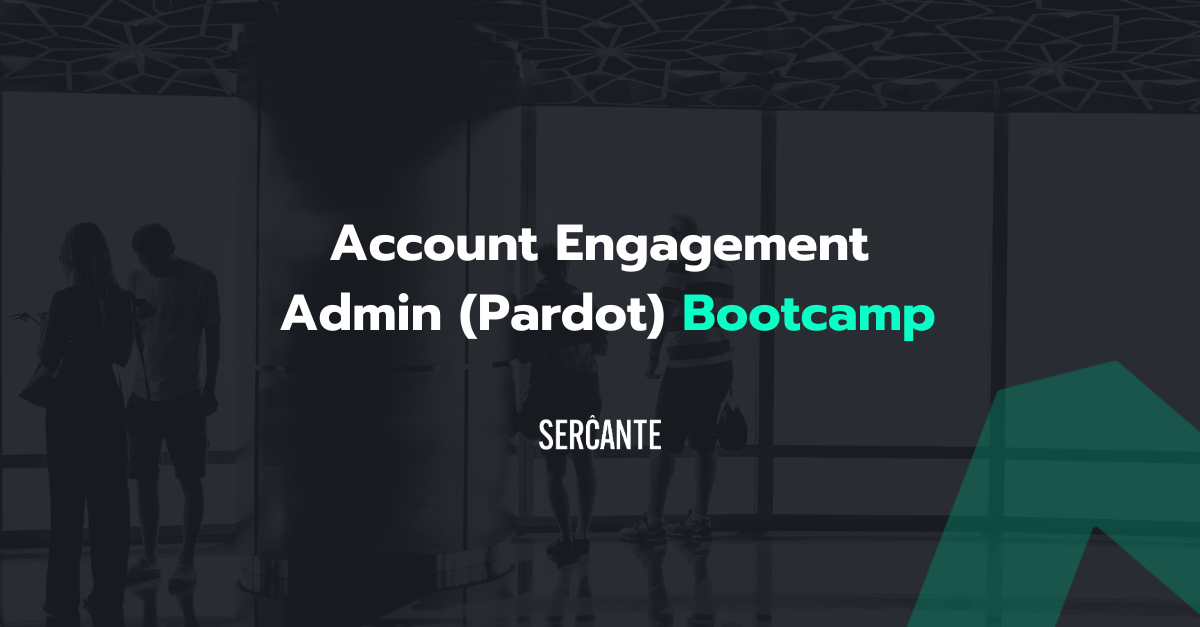 Account Engagement Admin (Pardot) Bootcamp - Pardot Training Course | Sercante