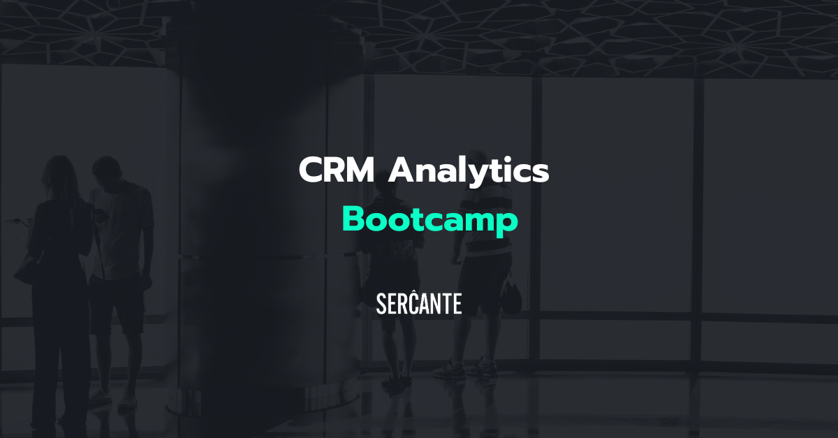 CRM Analytics Bootcamp - Sercante