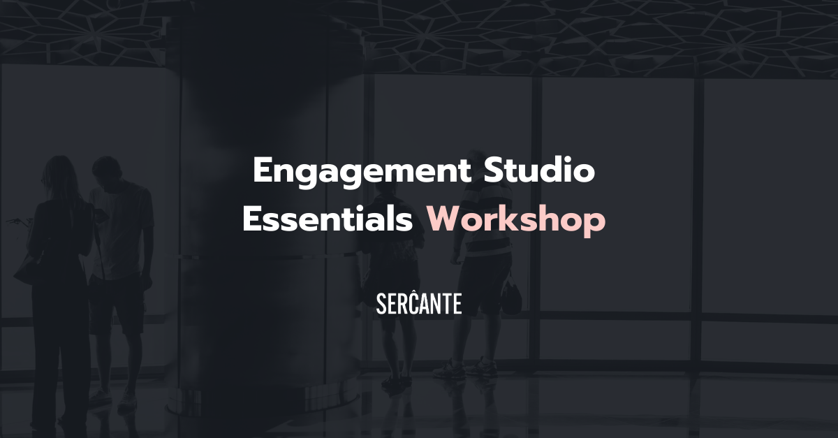 Engagement Studio Essentials Workshop - Sercante
