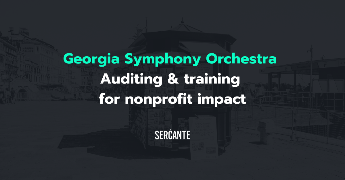 Georgia Symphony Orchestra - Auditing & training for nonprofit impact - Sercante