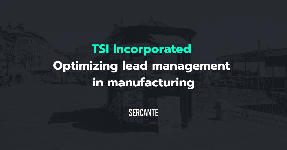 TSI Incorporated - Optimizing lead management in manufacturing - Sercante