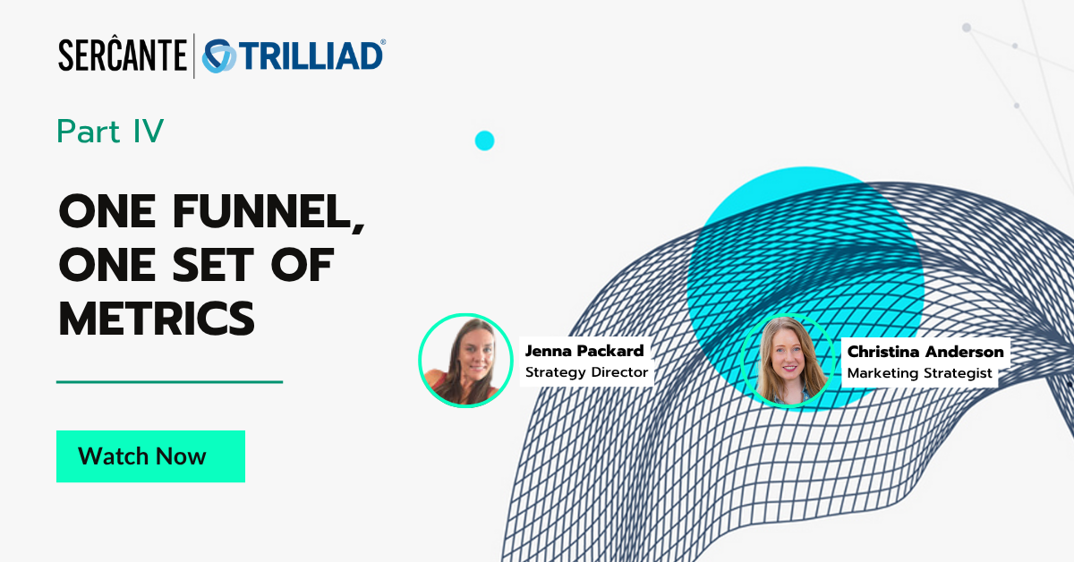 Part IV: One Funnel, One Set of Metrics - Sercante